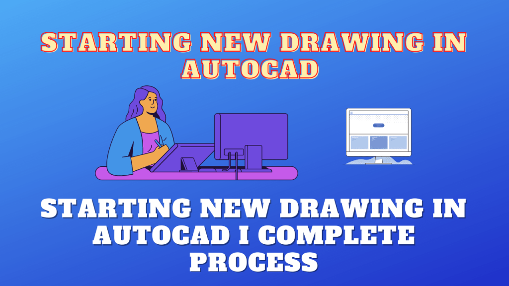 Start A New Drawing In AutoCAD I Complete Process On 2024