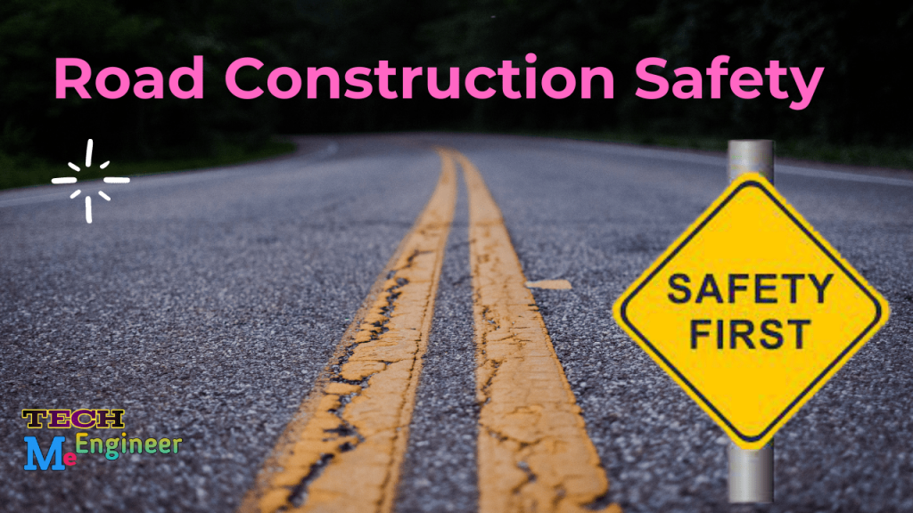 What Is Road Construction Safety? Essential Road Construction Safety Tips.